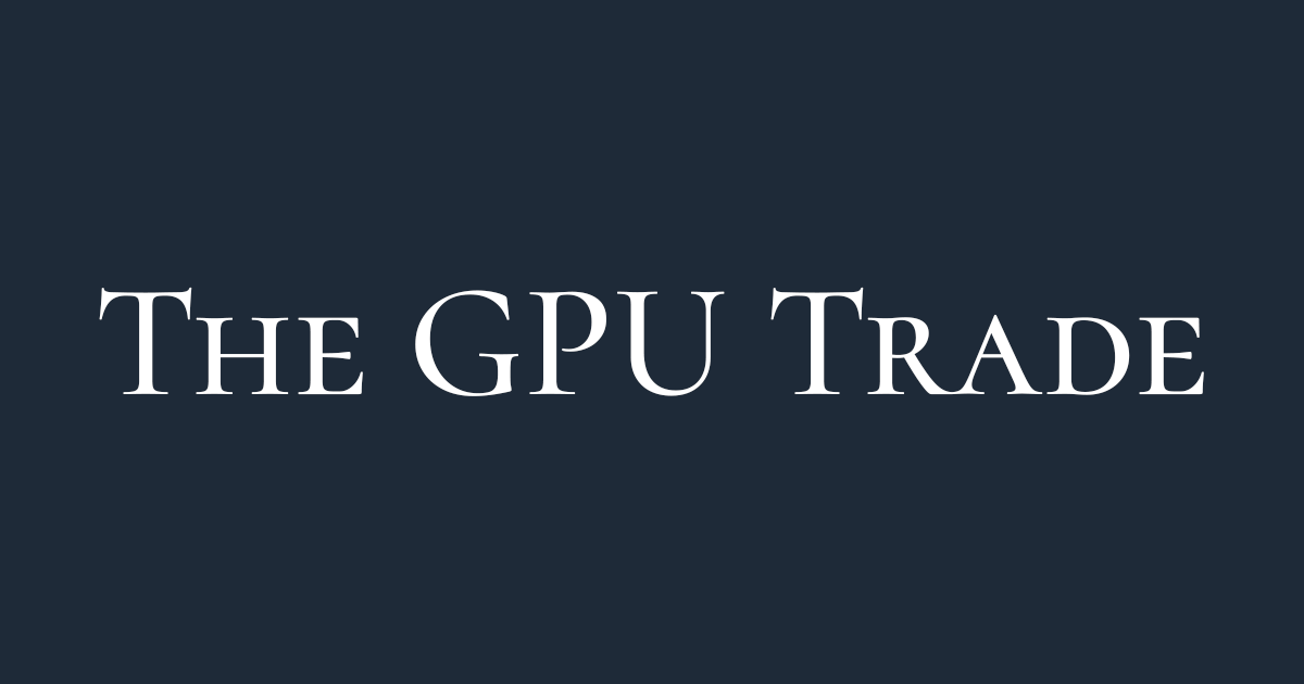 The GPU Trade